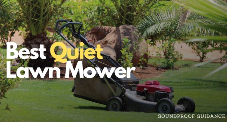 6 Best Quiet LawnMowers: Energy Saving & Effective - SoundProofGuidance
