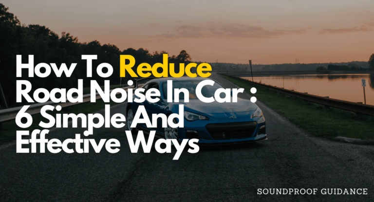 How To Reduce Road Noise In Car:6 Simple & Effective Ways ...