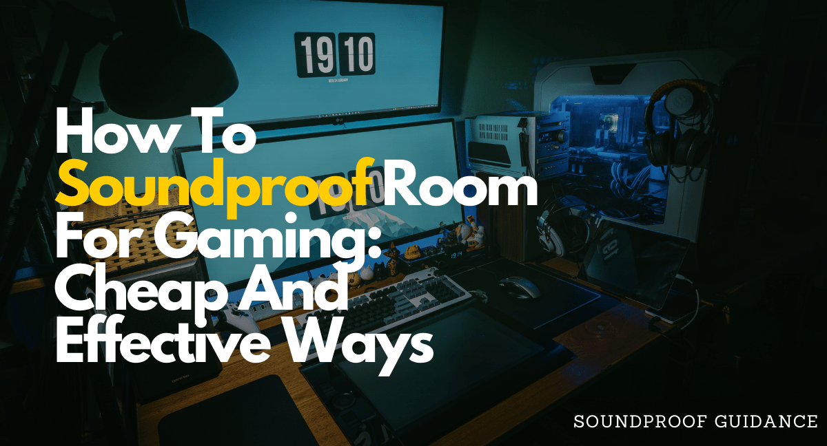 How To Soundproof A Room For Gaming: Cheap And Effective Ways ...