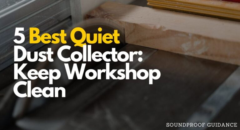 5 Best Quiet Dust Collectors: Keep Workshop Clean - SoundProofGuidance