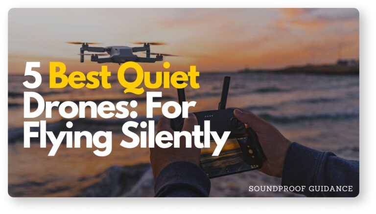 5 Best Quiet Drones: Fly Silently - SoundProofGuidance